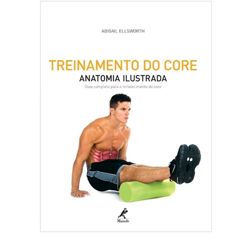Treinamento do Core - Anatomia Ilustrada: Guia Completo para o ...