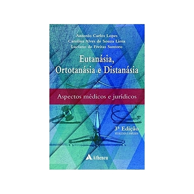 Eutanásia, Ortotanásia e Distanásia. Aspectos Médicos e Jurídicos