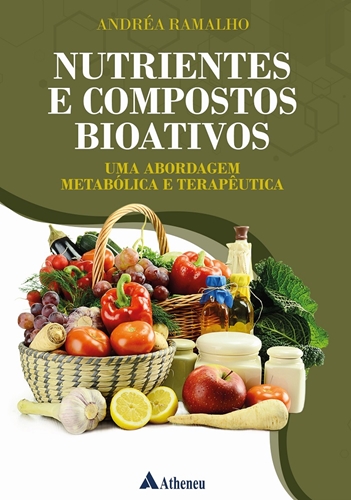 Nutrientes e Compostos Bioativos – Uma Abordagem Metabólica e Terapêutica